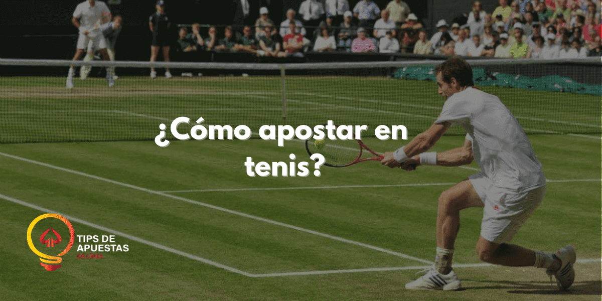 ¿Cómo apostar en tenis? - Apuestas Deportivas Online en LATAM 2021